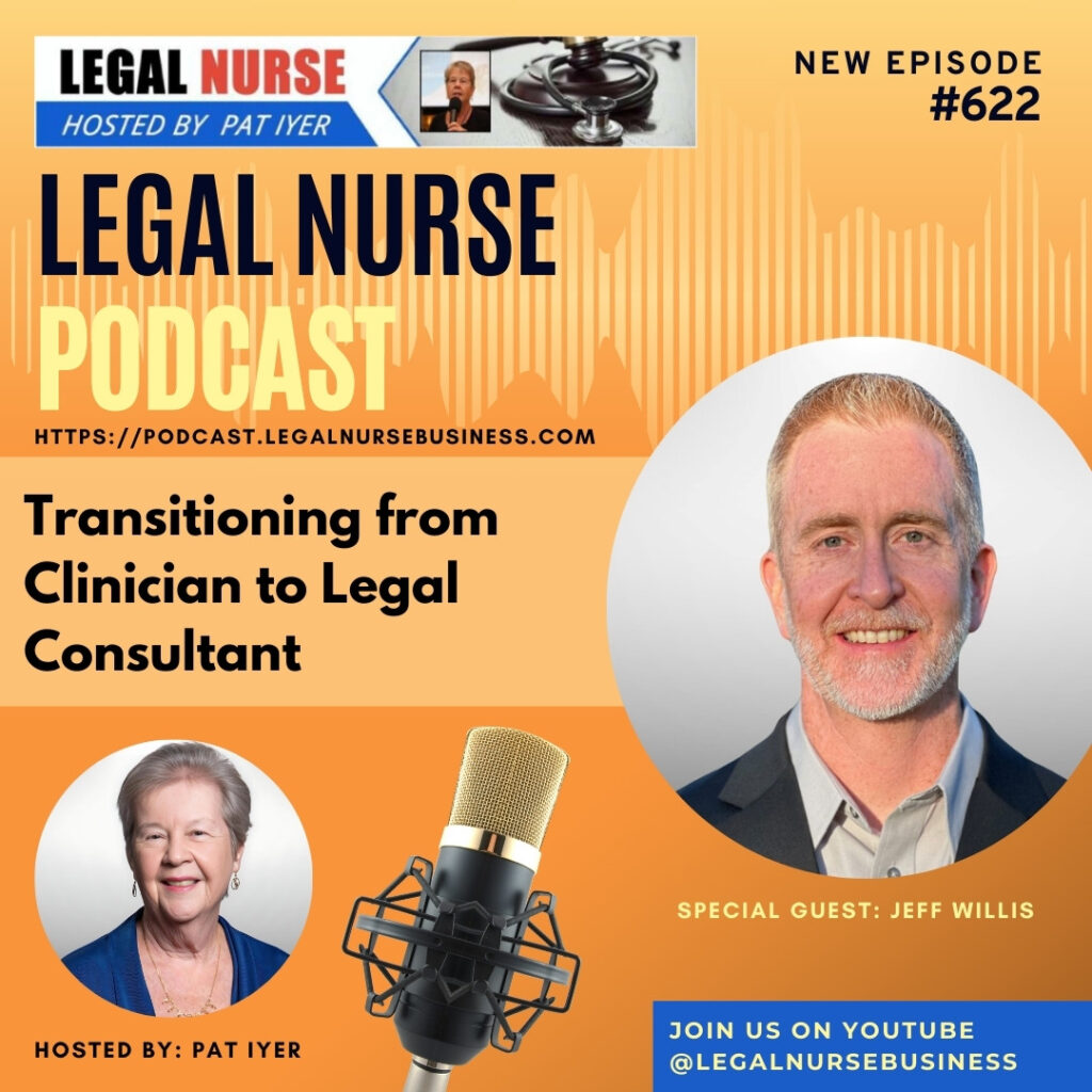 622 Transitioning from Clinician to Legal Consultant: Dr. Jeff Willis’ Journey - Legal Nurse Podcast